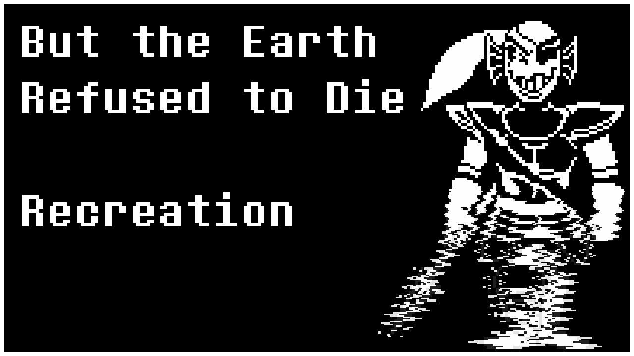Undertale - But the Earth Refused to Die (Recreation + FLP) - YouTube