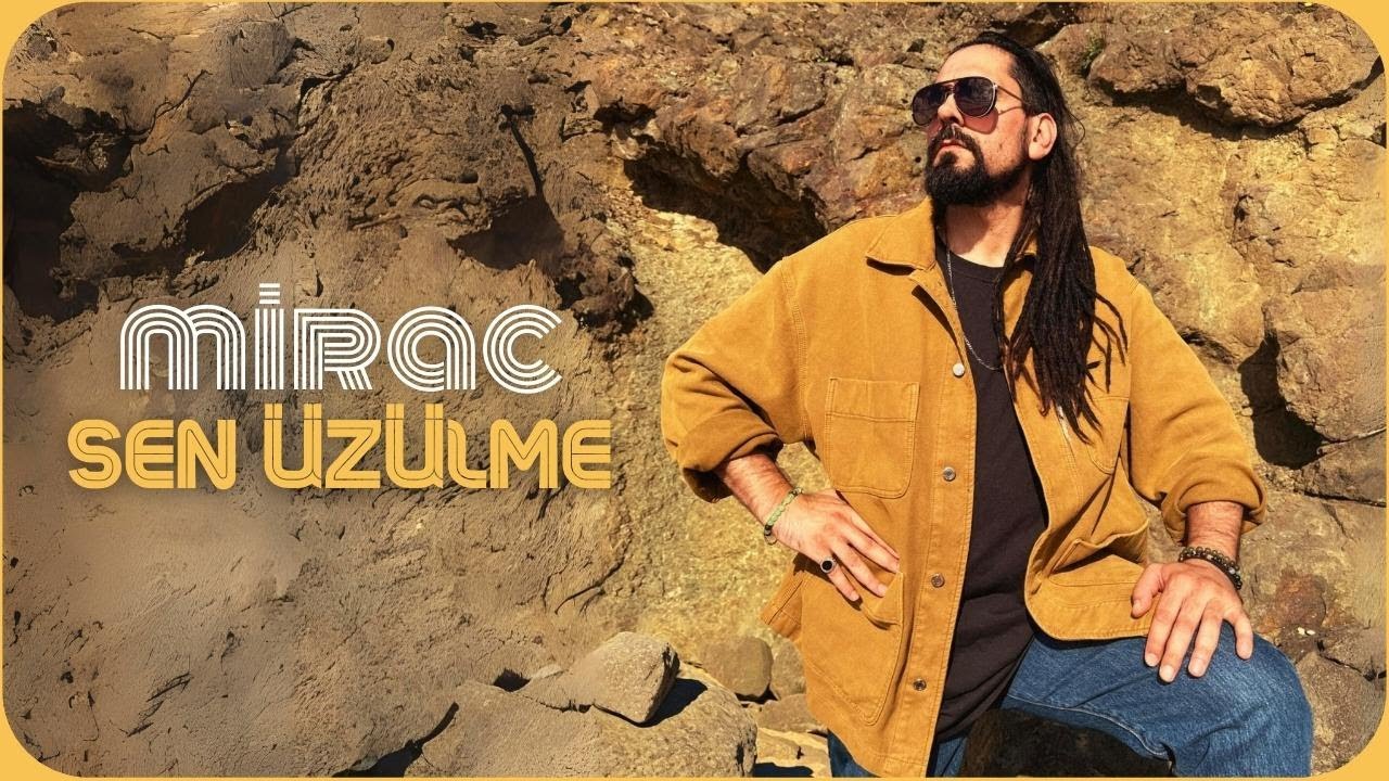 Mirac - Sen Üzülme - YouTube
