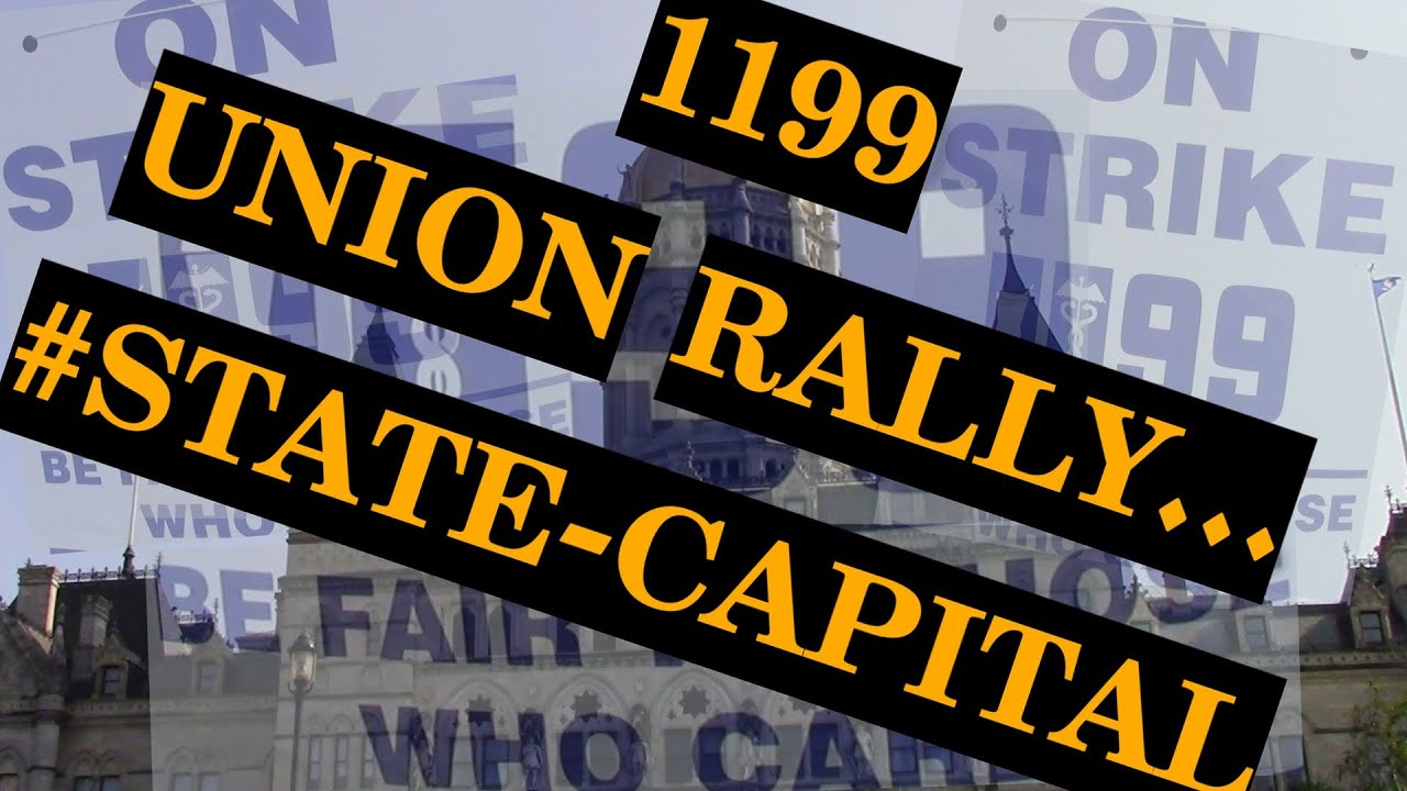 1199 UNION RALLY...#STATE-CAPITAL - YouTube