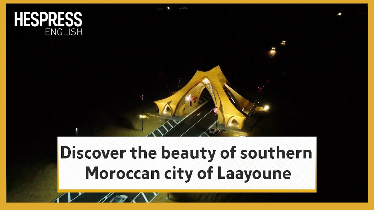 Discover the beauty of the charming southern Moroccan city of Laayoune ...