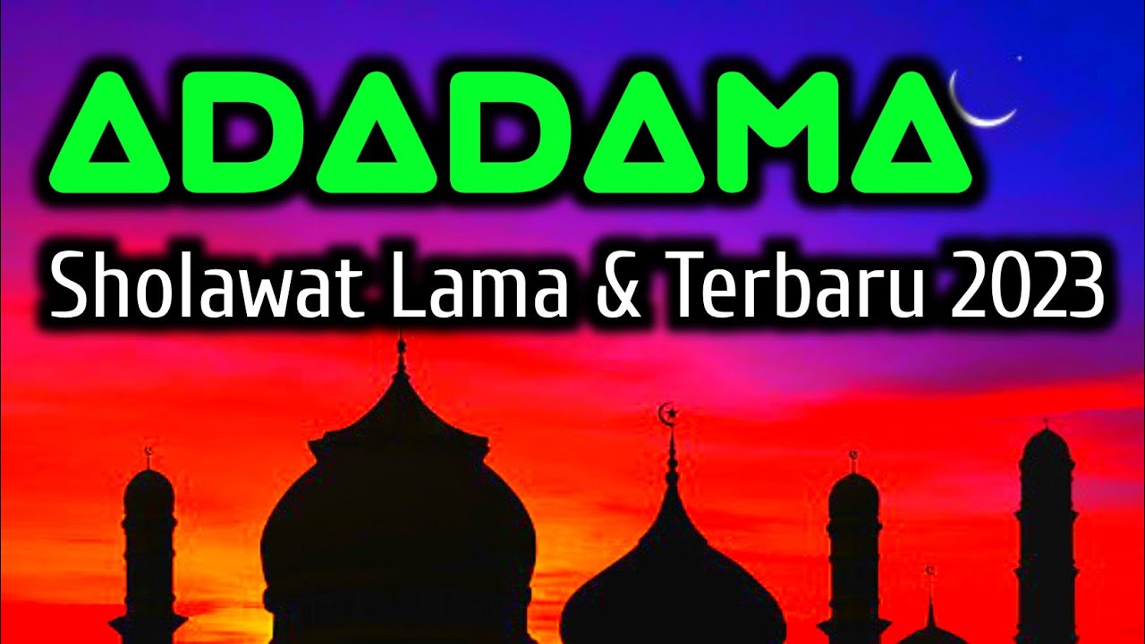 Sholawat Jaman Dulu & Terbaru 2023 Nada Jawa ADADAMA FI 'ILMILLAHI ...