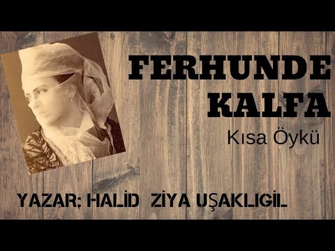 Ferhunde Kalfa - Halid Ziya Uşaklıgil/ Sesli Kitap Dinle (Kısa Öykü-Türk Klasikleri)