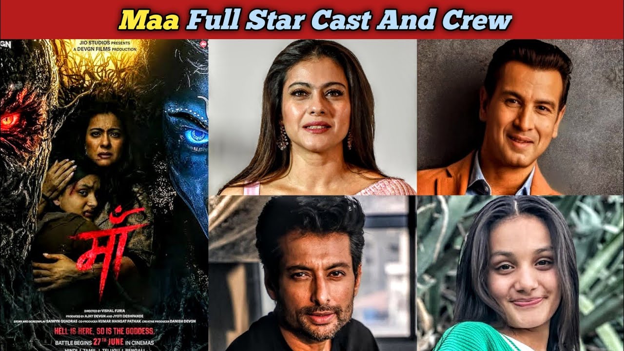 Maa Movie Full Star Cast And Crew | Kajol | Ronit Roy | Indraneil ...