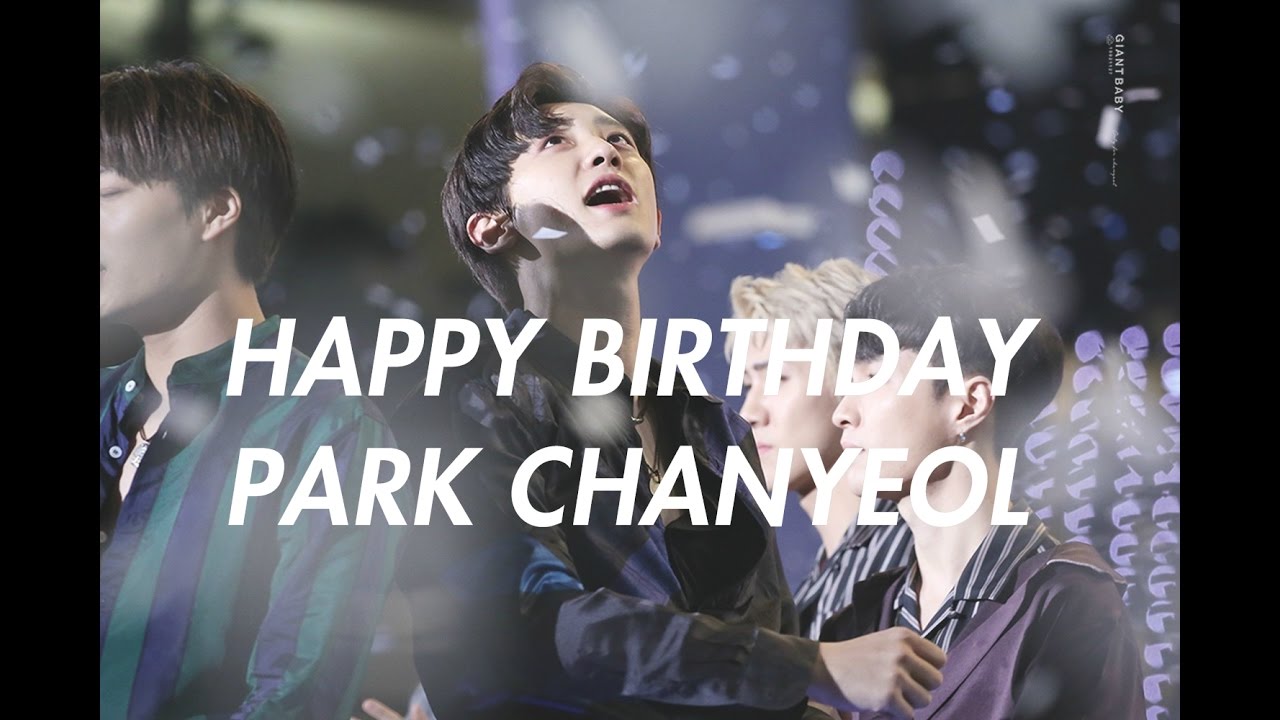 HAPPY BIRTHDAY PARK CHANYEOL♥ - YouTube
