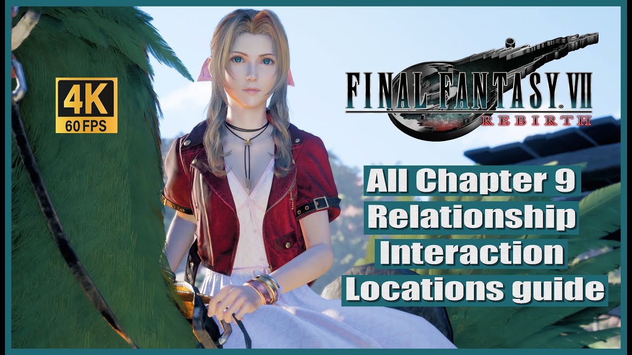 Final Fantasy 7 Rebirth All Chapter 9 Relationship Interaction ...