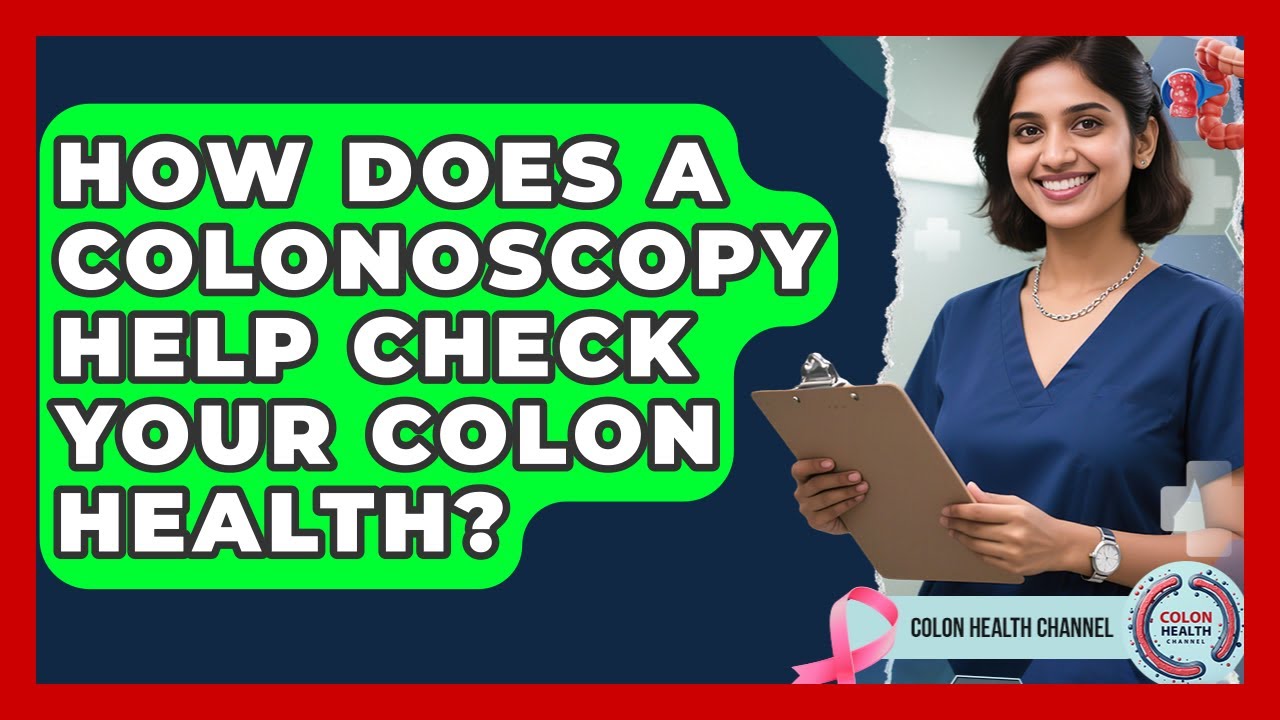 How Does A Colonoscopy Help Check Your Colon Health? - Colon Health ...