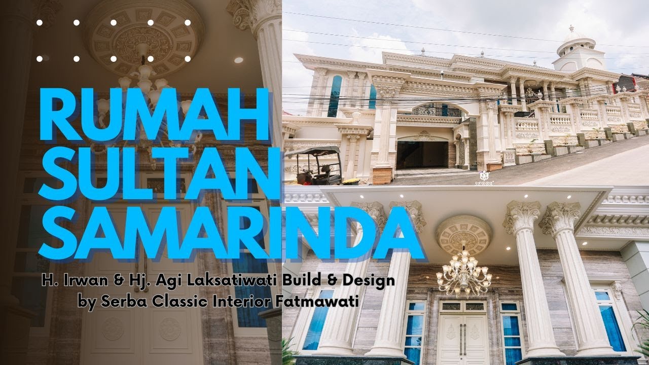 Rumah Sultan Samarinda Hj.Agi Laksatiwati Build&Design by Serba Classic ...