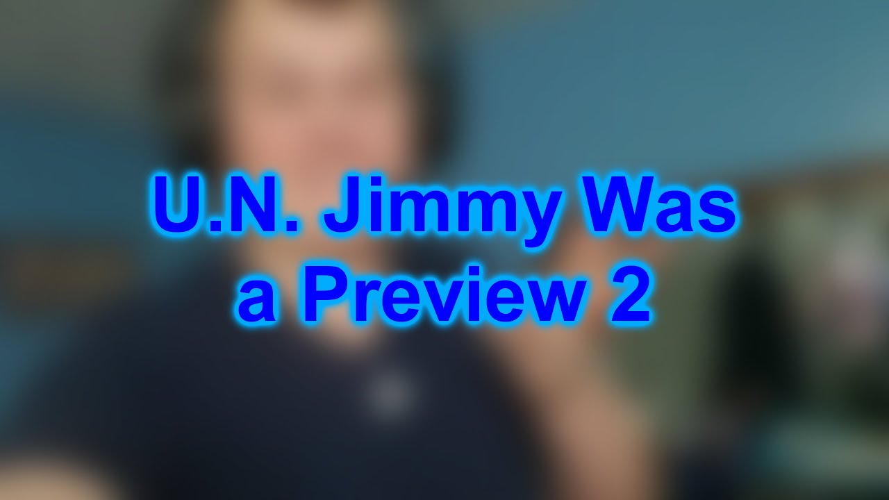 U.N. Jimmy Was a Preview 2 - YouTube