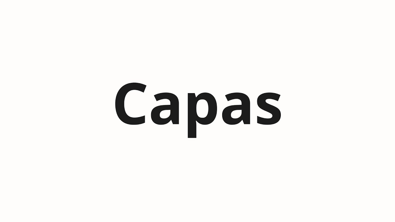 How to pronounce Capas - YouTube
