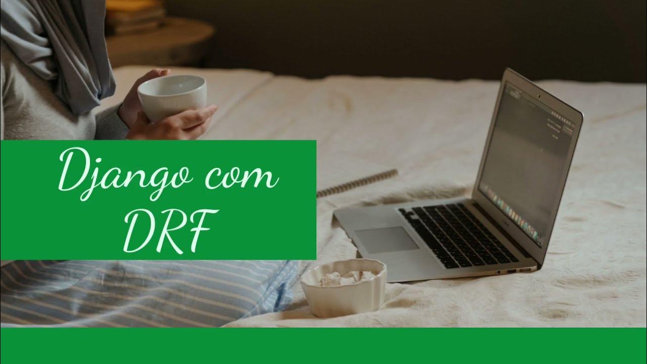 Django Drf 21 Métodos Retrieve Patch E Delete Usando Apiviews Do Django Rest Framework