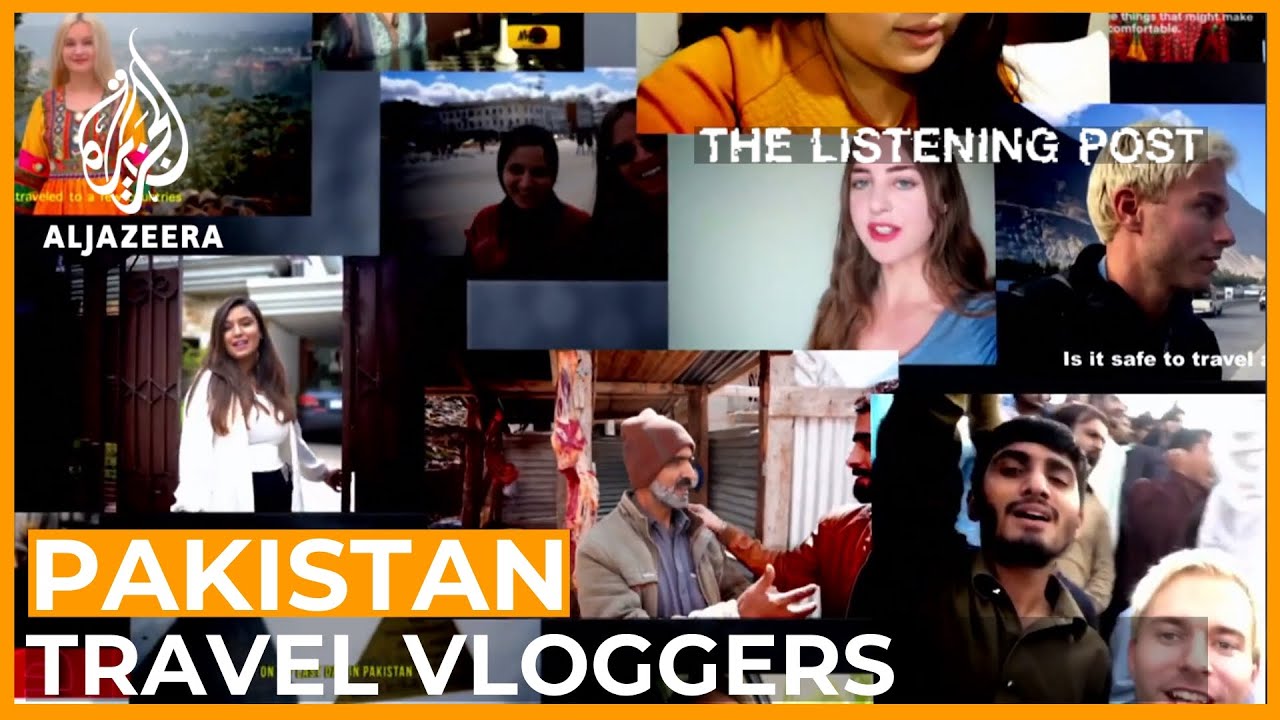 Pakistan's New Look: Foreign vloggers rebranding the country | The ...