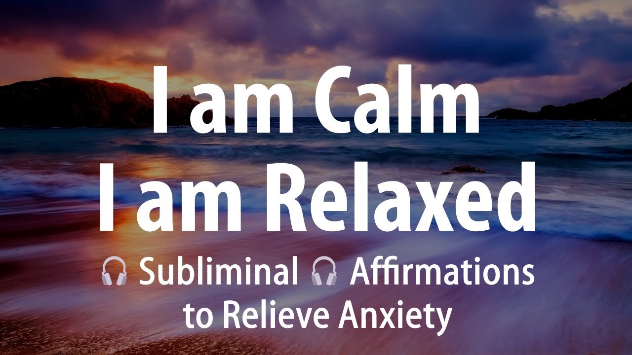 🎧 SUBLIMINAL 🎧 I AM Affirmations to Relieve Anxiety and Calm Your Mind ...