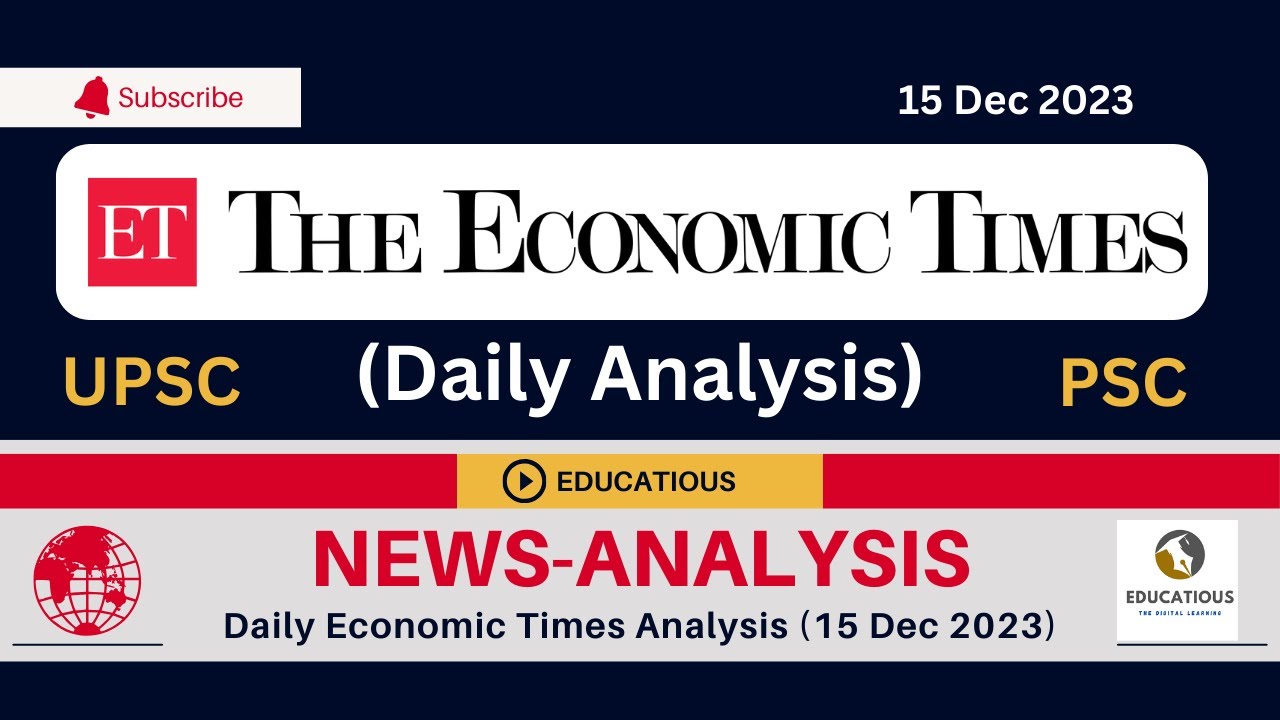 [Economic Times Analysis] 15 Dec 2023 Analysis of The Economic Times for UPSC, PSC, RBI, CSIR ...