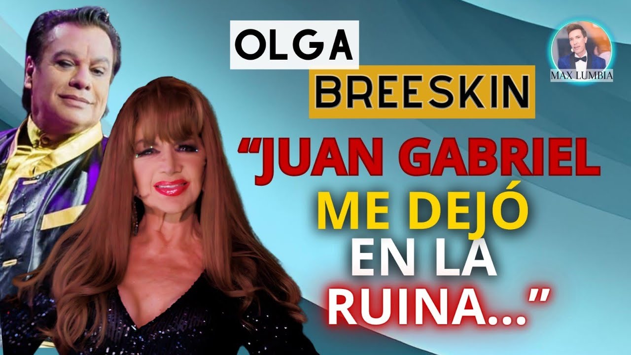 OLGA BREESKIN CONTR∆ JUAN GABRIEL LE FALLO COMO AMIGO Y ARTISTA:EL DIVO ...