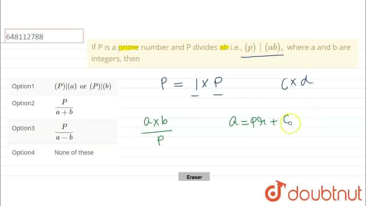 If P is a prime number and P divides ab i.e., (p)|(ab), where a and b are integers, then | CLAS ...