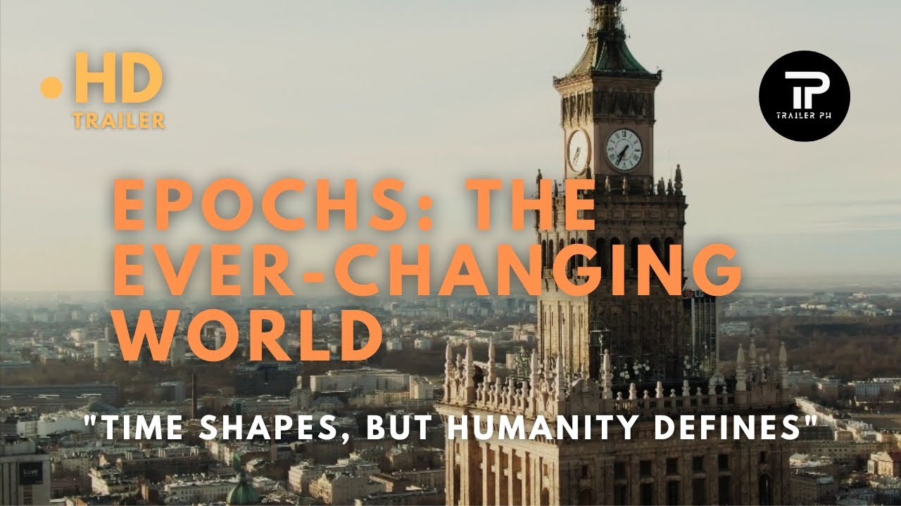 Epochs: The Ever-Changing World "Time shapes, but humanity defines."| New Movie Trailer (2024 ...