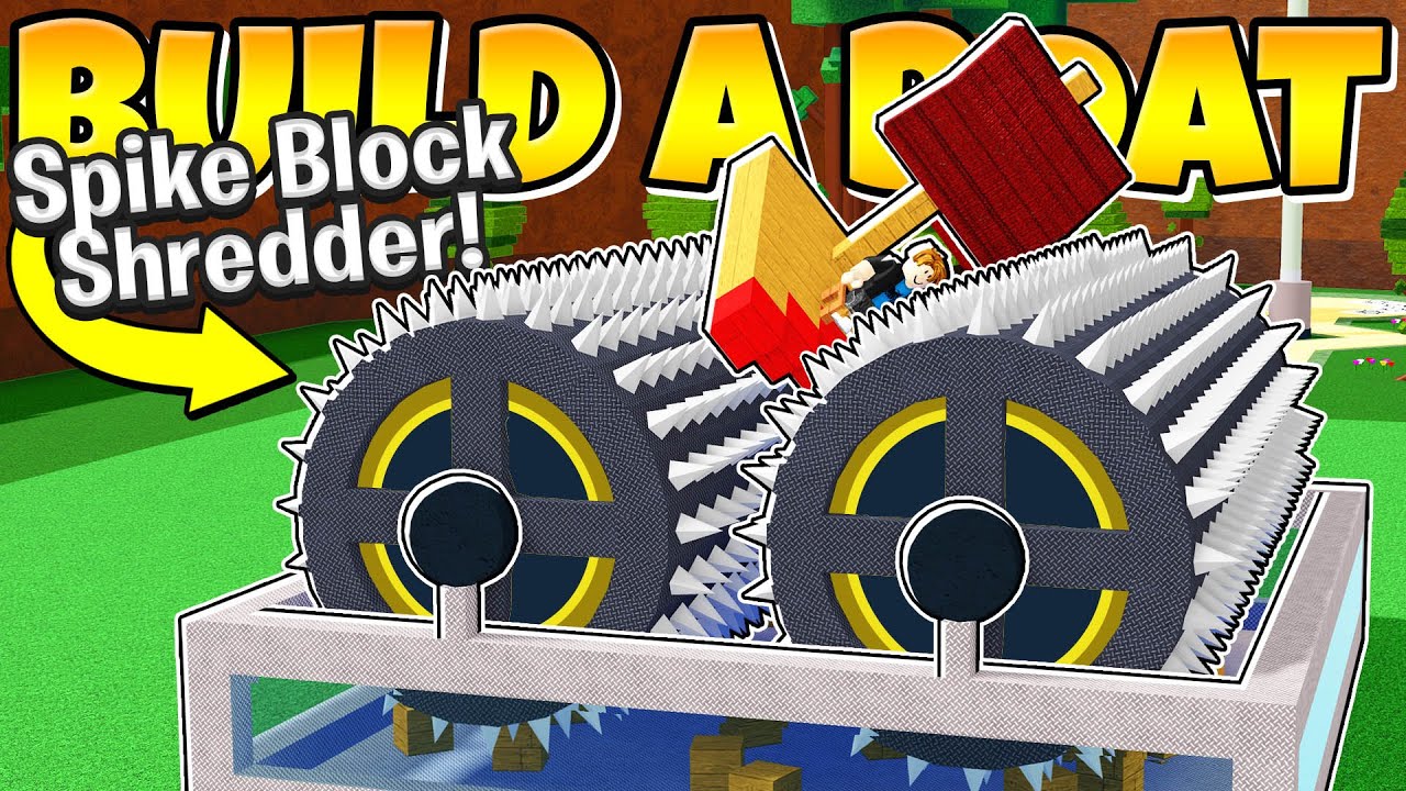 I BUILT A WORKING SHREDDER WITH SPIKES! *Instant Death* Build a Boat ...