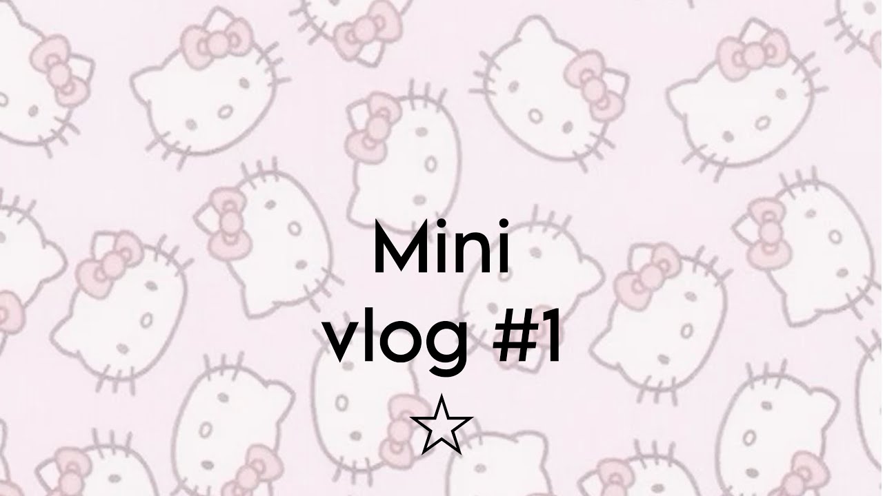 𝐌𝐲 𝐯𝐞𝐫𝐲 𝗺𝐢𝐧𝐢 𝐯𝐥𝗼𝐠 #𝟏 ♡| 𝐇𝐞𝐥𝐥𝗼 𝐤𝐢𝐭𝐭𝐲 𝐥𝗼𝐯𝐞𝐫 - YouTube