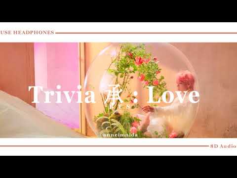 BTS (방탄소년단) - Trivia 承 : Love  [8D AUDIO] USE HEADPHONES 🎧