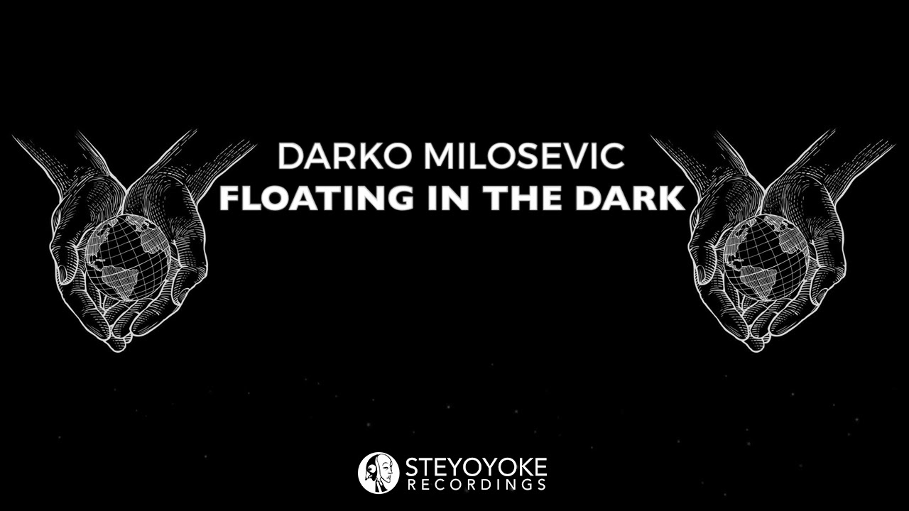 Darko Milosevic - Floating In The Dark (Original Mix) | Steyoyoke Black ...