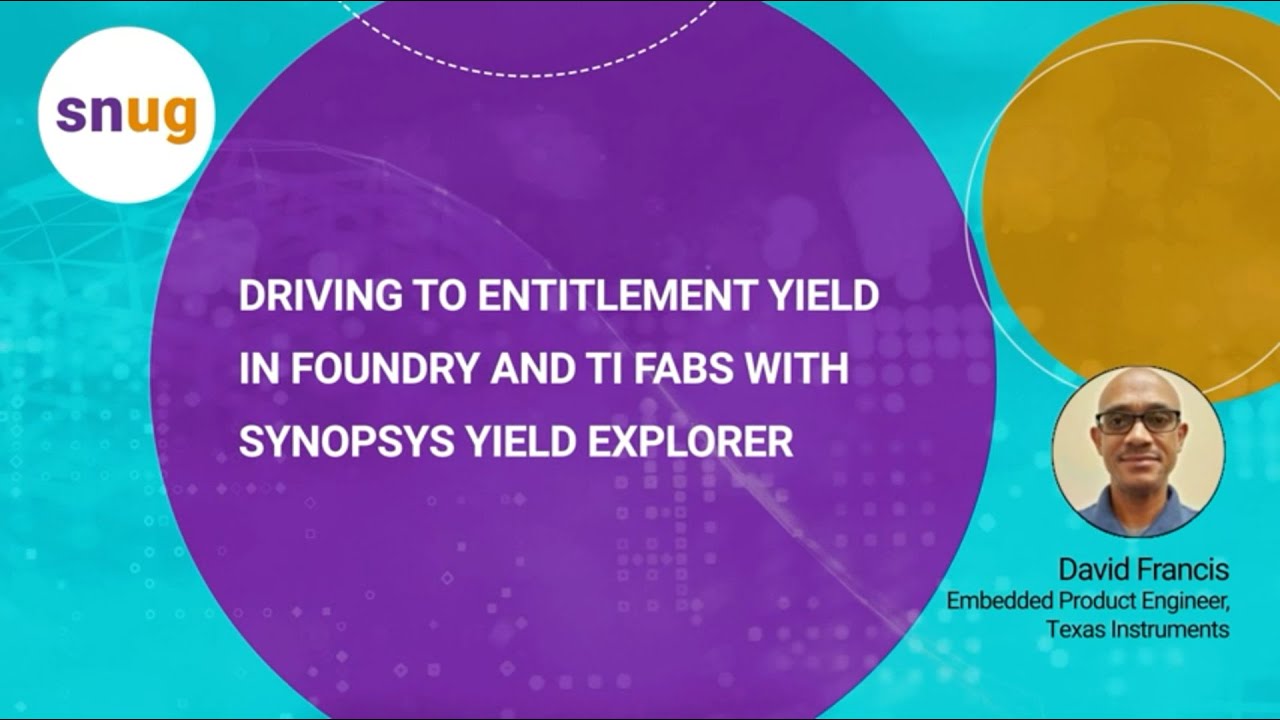 Driving to Entitlement Yield in Foundry and TI Fabs with Synopsys Yield ...