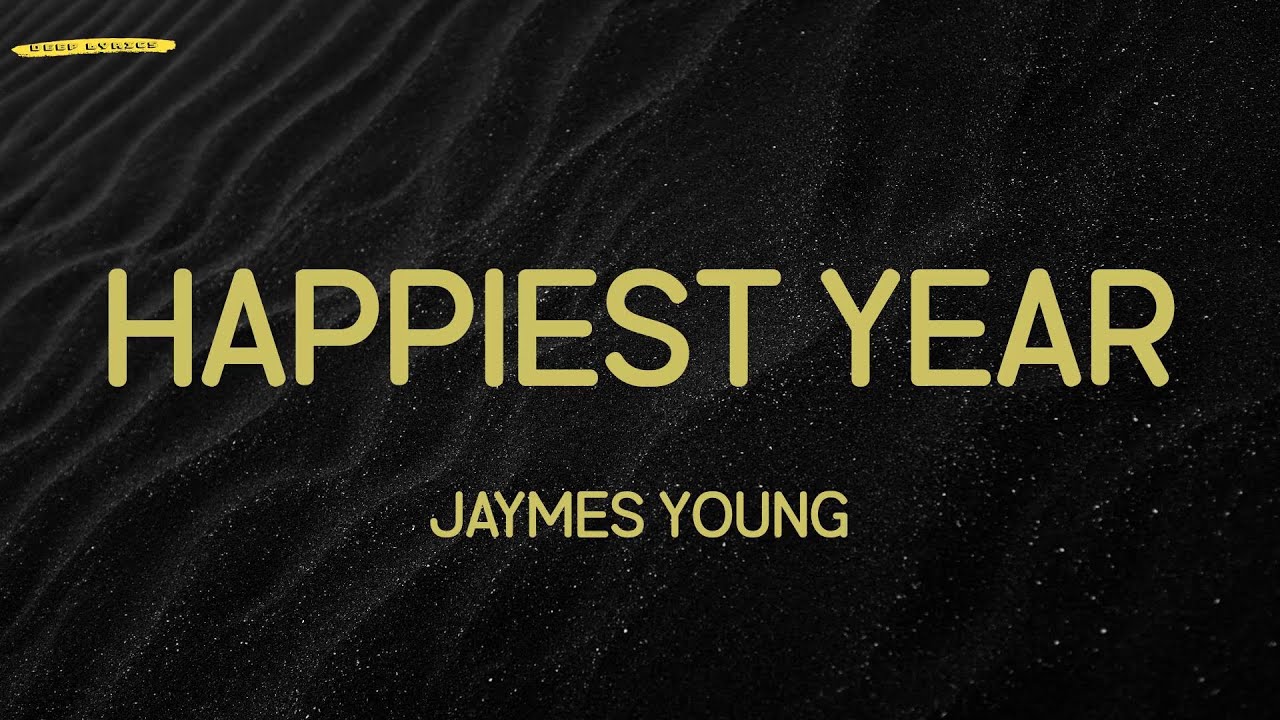 Happiest Year (Lyrics) - Jaymes Young - YouTube