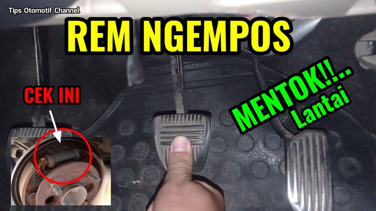 PENYEBAB REM MOBIL NGEMPOS I PEDAL REM DALAM MENTOK KE LANTAI I CEK ...
