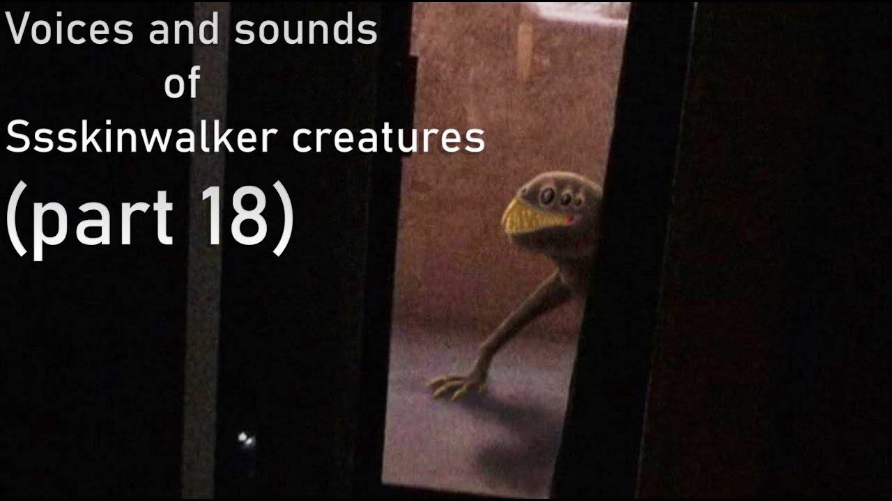 Voices and sounds of Ssskinwalker creatures (part 18) - YouTube
