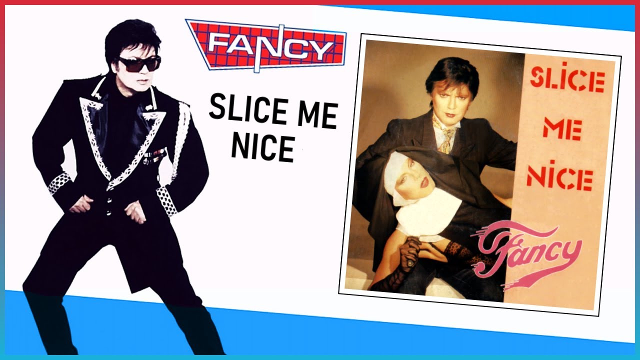 Fancy - Slice Me Nice (1984) - YouTube