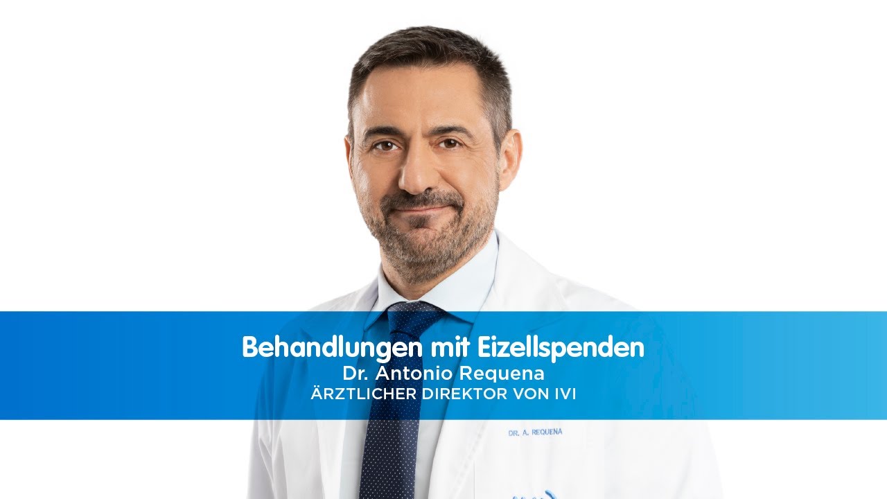 Behandlungen mit Eizellspenden | Dr. Antonio Requena - YouTube