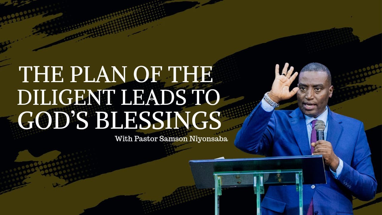 THE PLAN OF THE DILIGENT LEADS TO GOD'S BLESSINGS With Pastor Samson ...