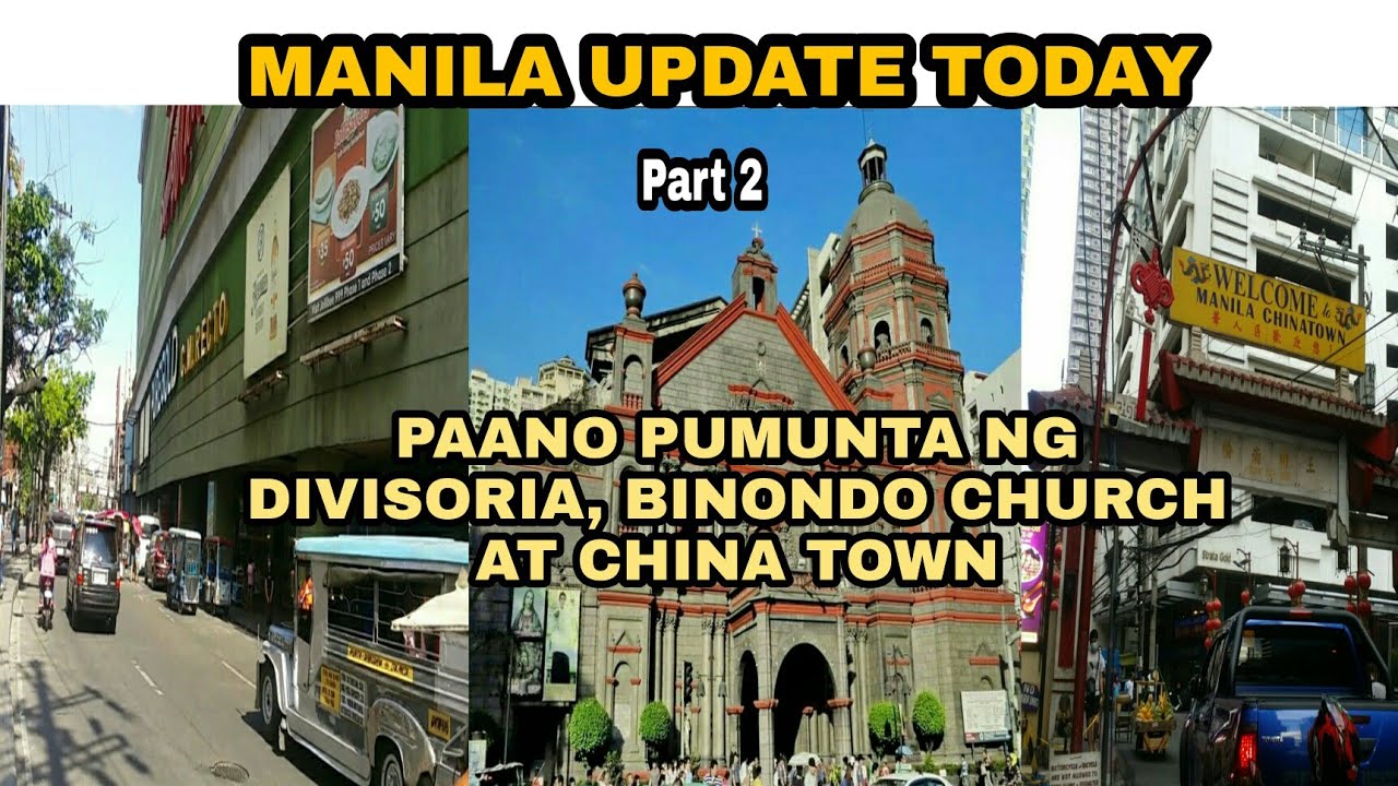 MANILA UPDATE | PAANO PUMUNTA SA DIVISORIA, BINONDO CHURCH, CHINA TOWN ...