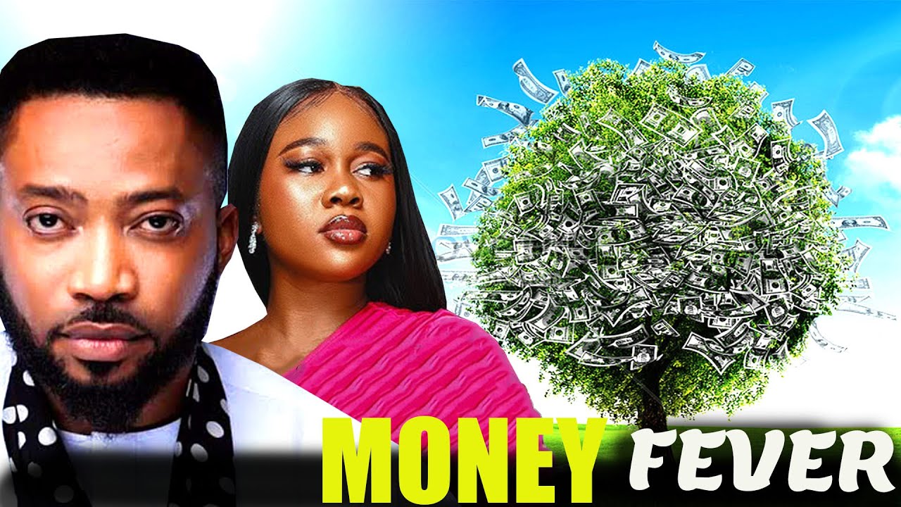 MONEY FEVER - YOU WILL NOT REGRET WATCHING THIS AMAZING MOVIE OF ...