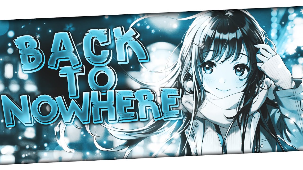 Nightcore - Back to Nowhere (Lyrics) - YouTube