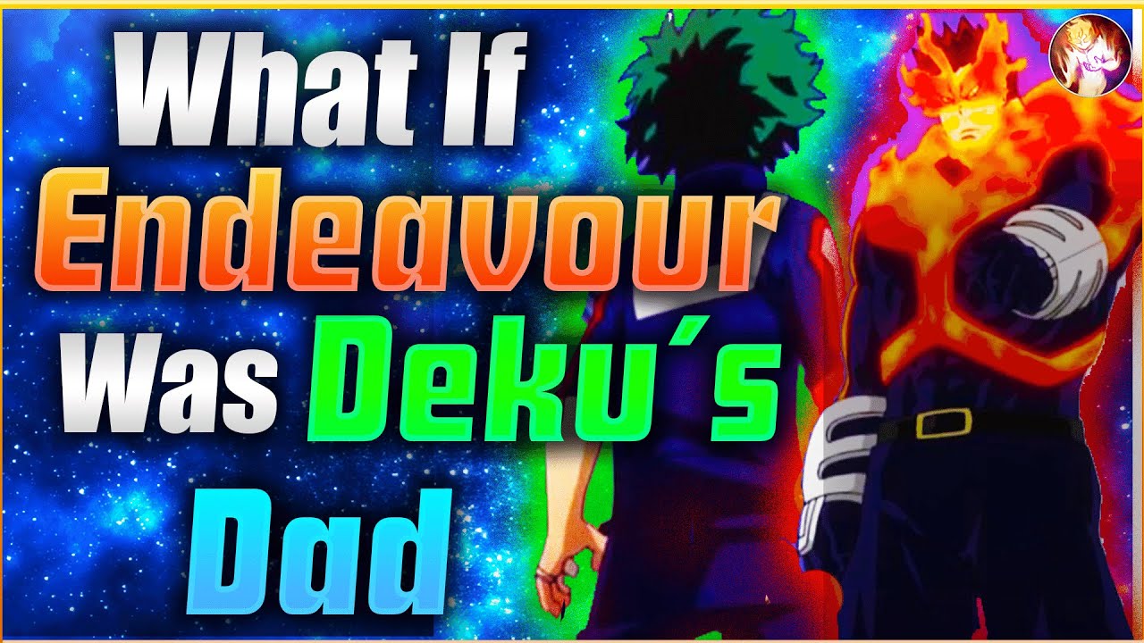 What If Endeavour Was Deku's Dad|Completed Series| My Hero Academia ...