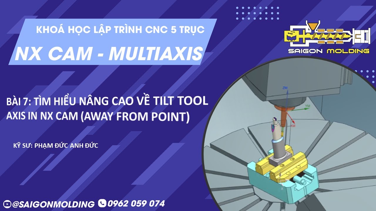 BÀI 7: TÌM HIỂU NÂNG CAO VỀ TILT TOOL AXIS IN NX CAM (AWAY FROM POINT ...