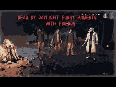 My friends keep saying "interesting" things - (Dead By Daylight) Funny ...