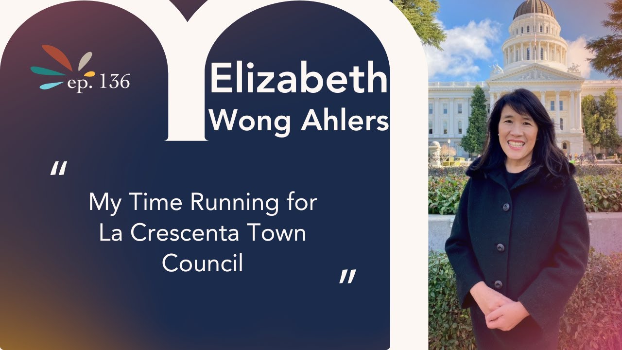 Elizabeth Wong Ahlers - My Time Running for La Crescenta Town Council ...