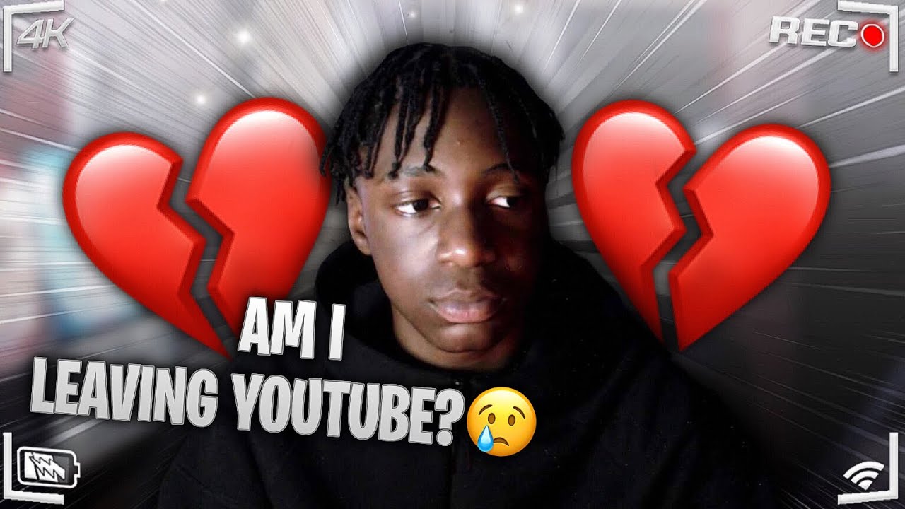 Am I Leaving YouTube? - YouTube