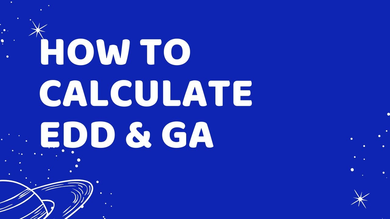 How to calculate Estimated Date of (EDD) and Gestational Age (GA) - YouTube