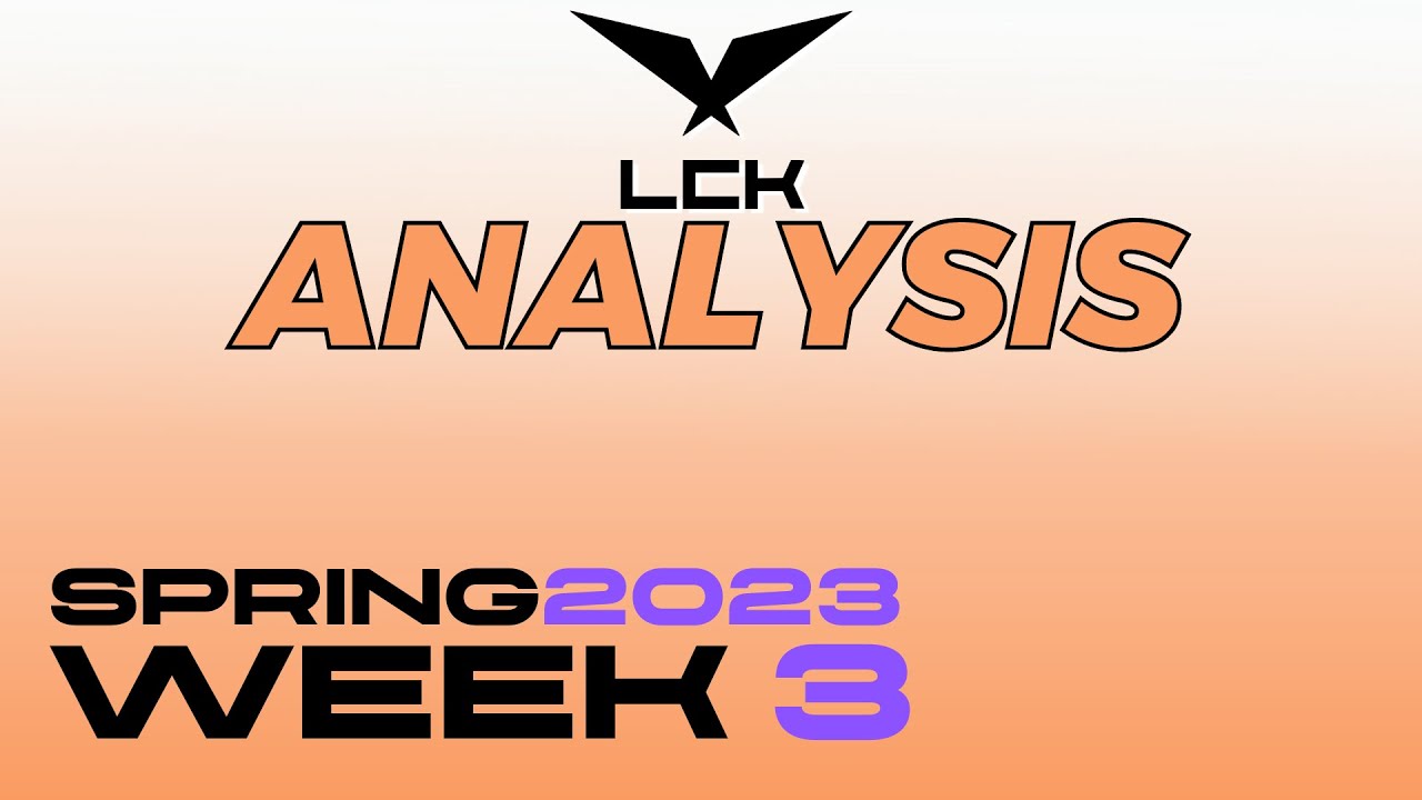 LCK 2023 Spring Split Week 3 Analysis and Power Rankings ...