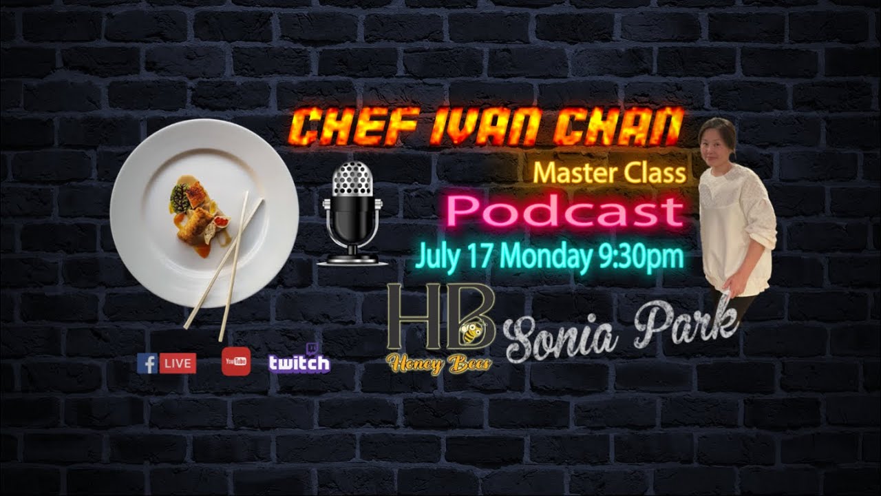 Episode Eight of Chef Ivan Chan MasterClass Podcast with Miss Sonia ...
