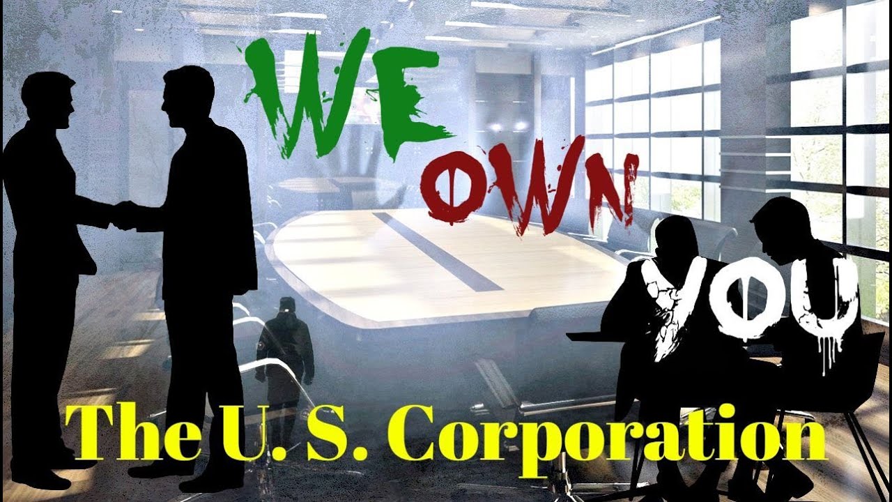 We Own You: The U. S. Corporation Company - YouTube