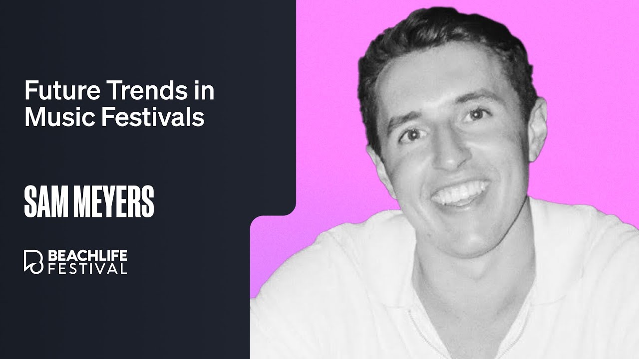 Future Trends in Music Festivals (Samuel Meyers, BeachLife Festival ...