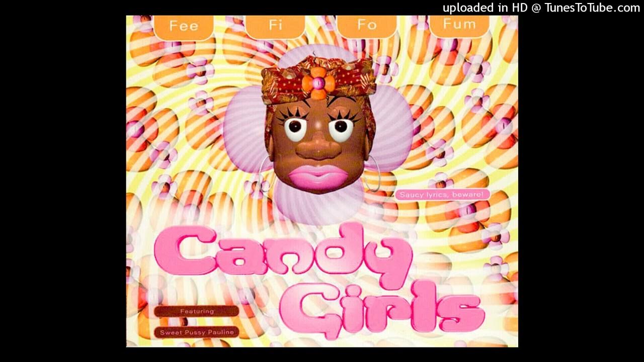 Candy Girls Feat. Sweet Pussy Pauline - Fee Fi Fo Fum (Sharp Dub) (1995) - YouTube
