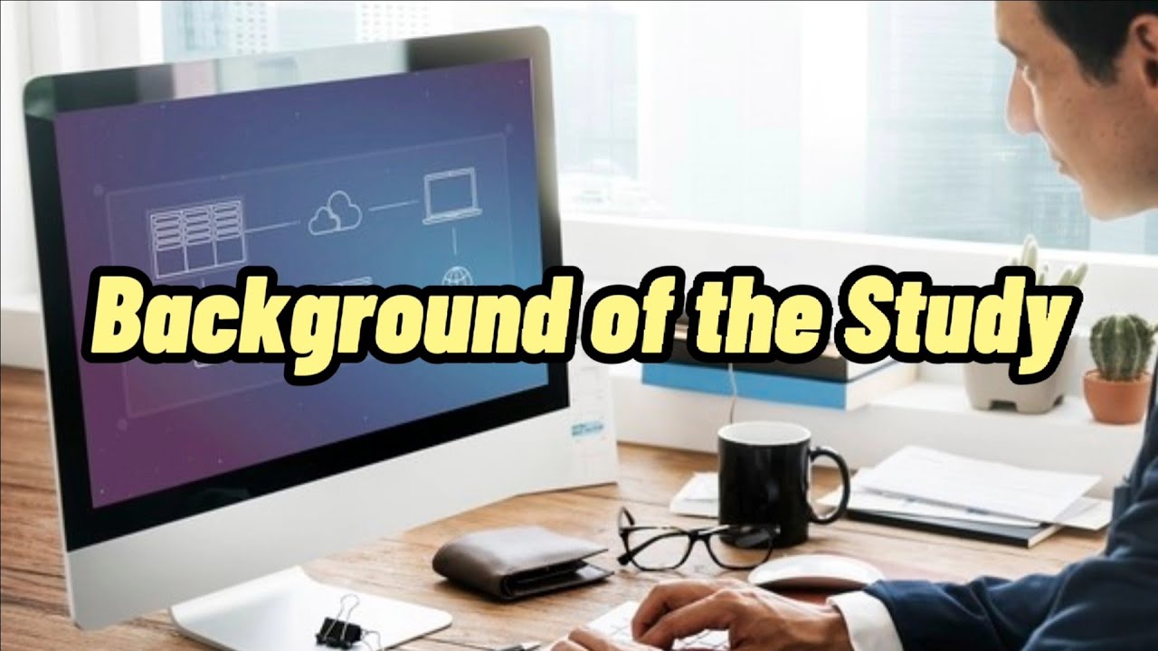Background of the Study | Chapter 1 | with Tagalog Explanation - YouTube