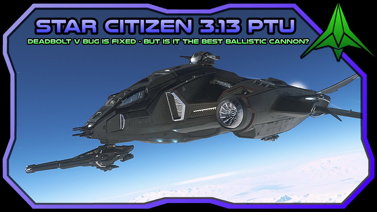 Star Citizen 3.13 PTU | Vanguard With Deadbolt V Ballistic Cannon | Bug ...