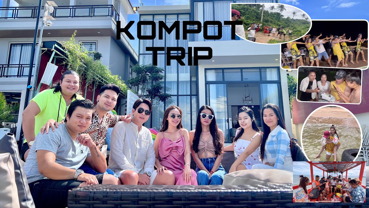 Kompot trip - មកលេងកំពតលើកនេះសប្បាយហួសការរំពឹងទុក # ...