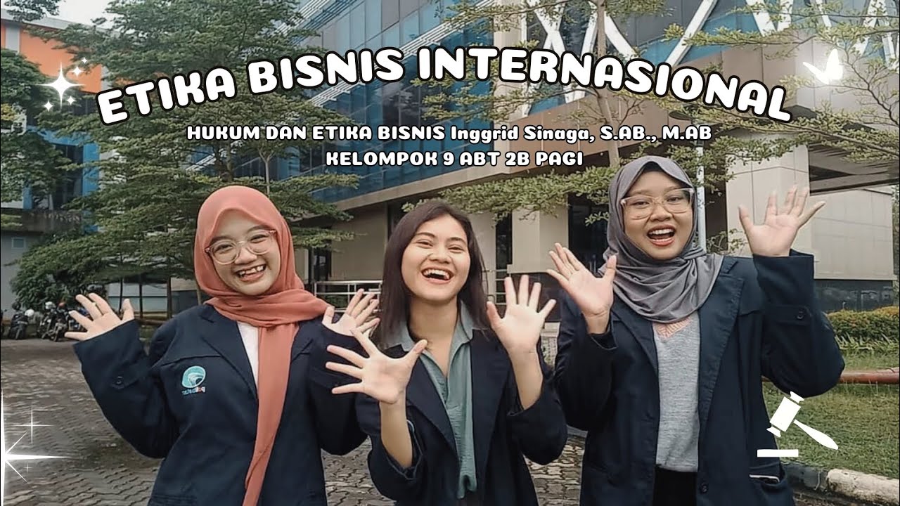 ETIKA BISNIS INTERNASIONAL - HUKUM DAN ETIKA BISNIS KEL 9 - YouTube