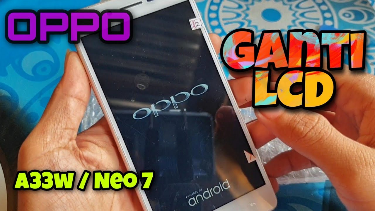 Oppo A33w / Neo 7 ganti LCD || LCD Replacement - YouTube